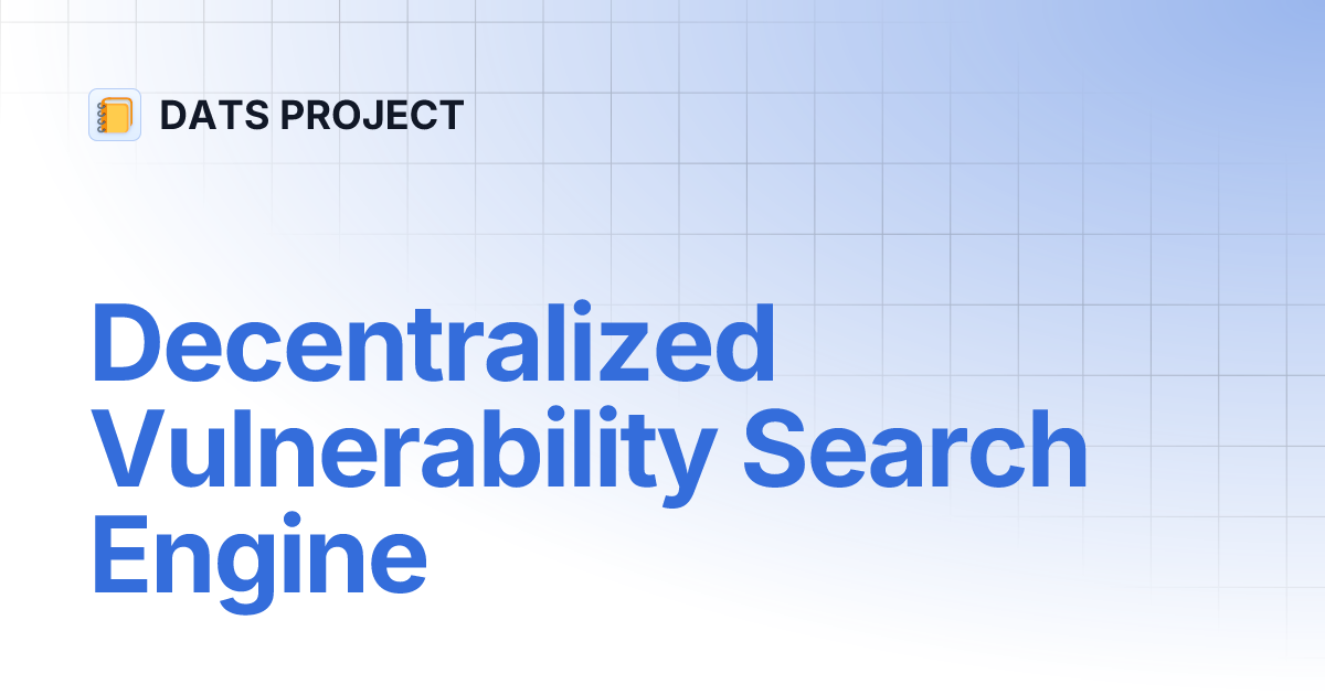 Decentralized Vulnerability Search Engine | DATS PROJECT
